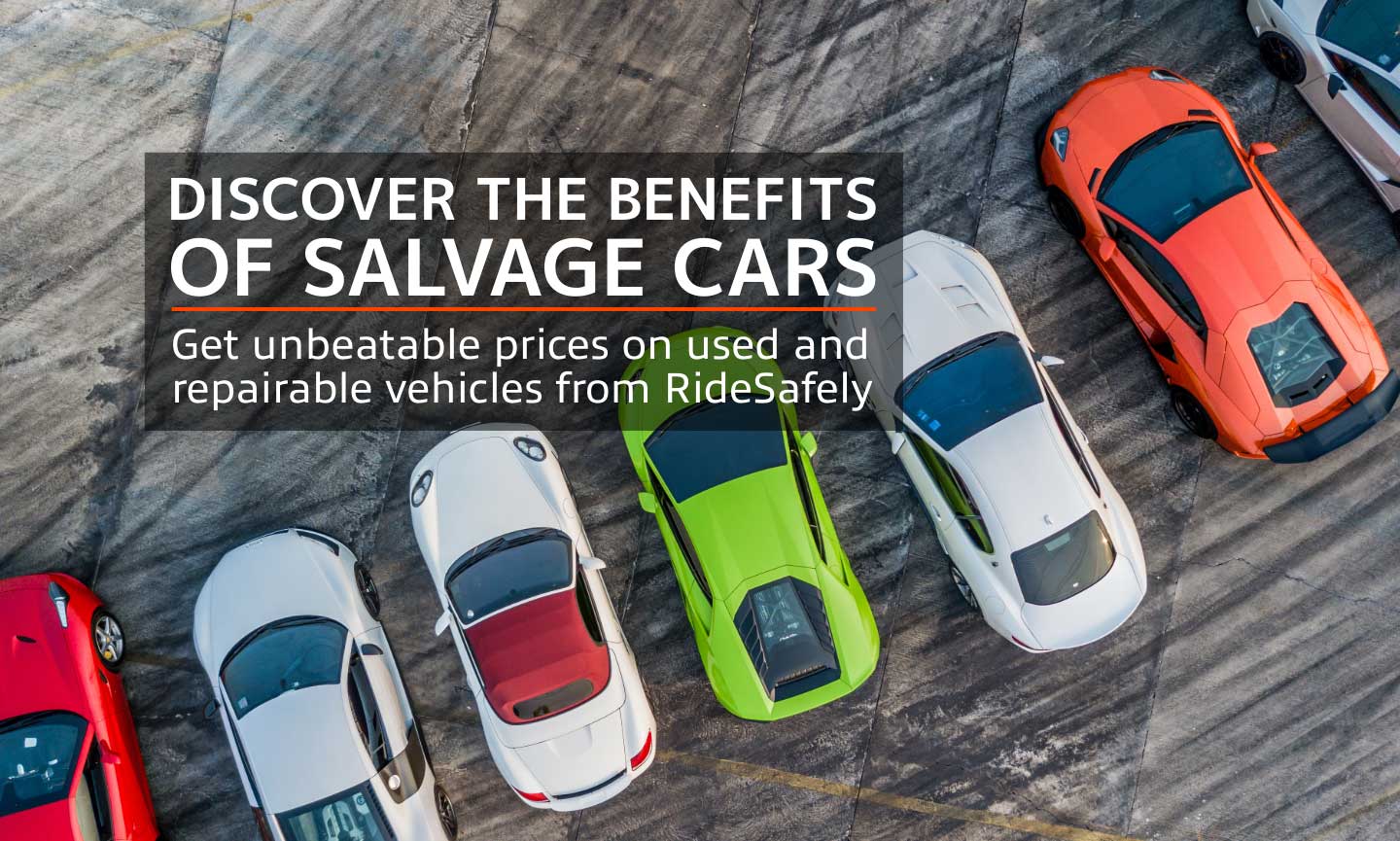 4 Reasons to Buy a Salvage Car from RideSafely | Save Big